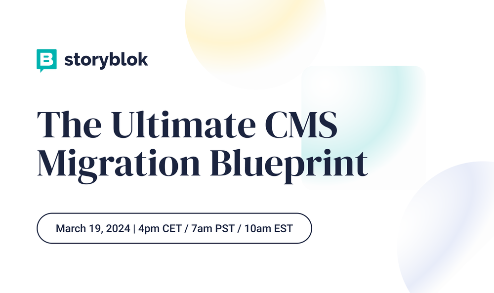 The Ultimate CMS Migration Blueprint | Storyblok