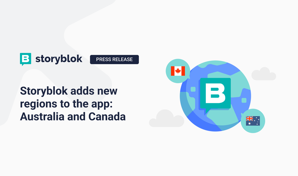 Storyblok adds new regions to the app: Australia and Canada | Storyblok