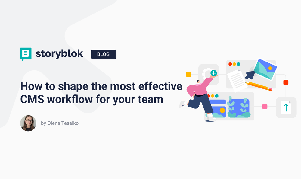 How to shape the most effective CMS workflow for your team | Storyblok