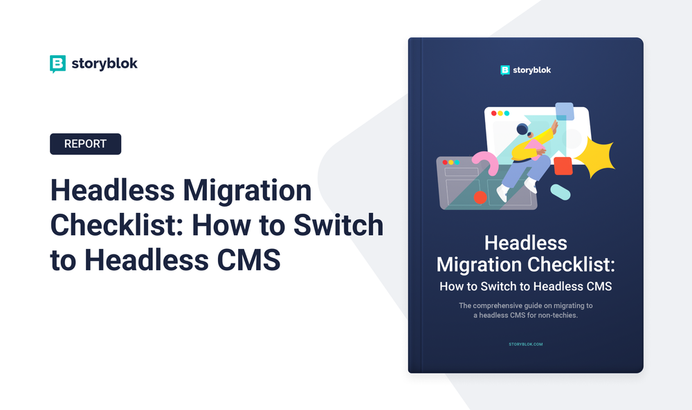 Headless Migration Checklist: How to Switch to Headless CMS | Storyblok