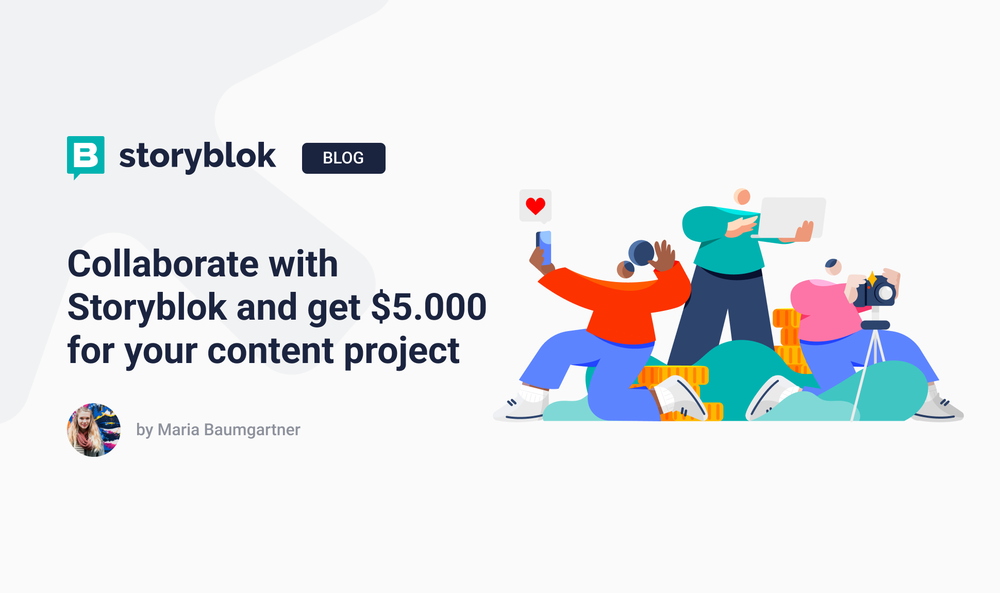 Collaborate with Storyblok and get $5000 for your content project ...