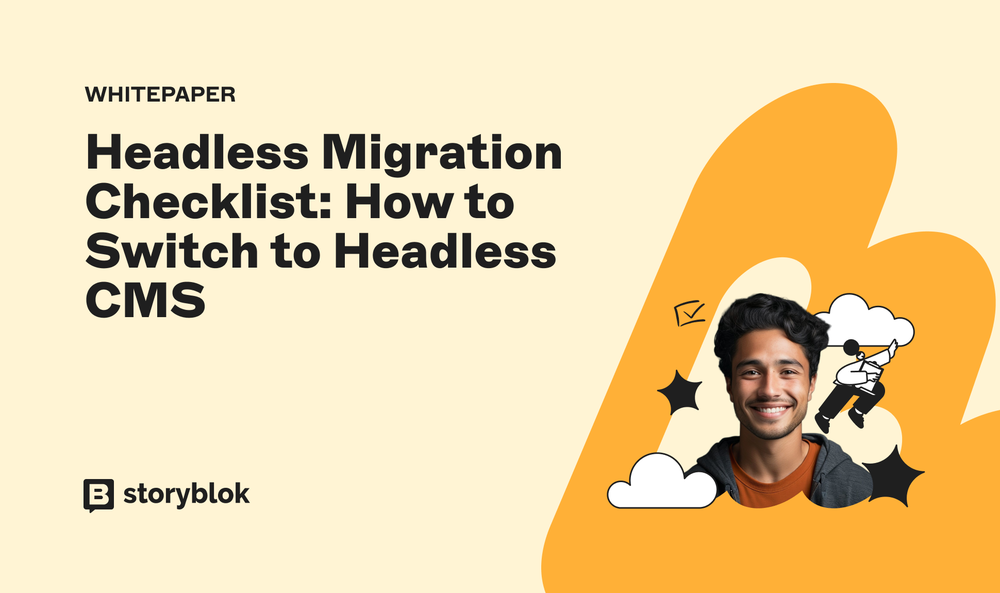 Headless Migration Checklist: How to Switch to Headless CMS | Storyblok