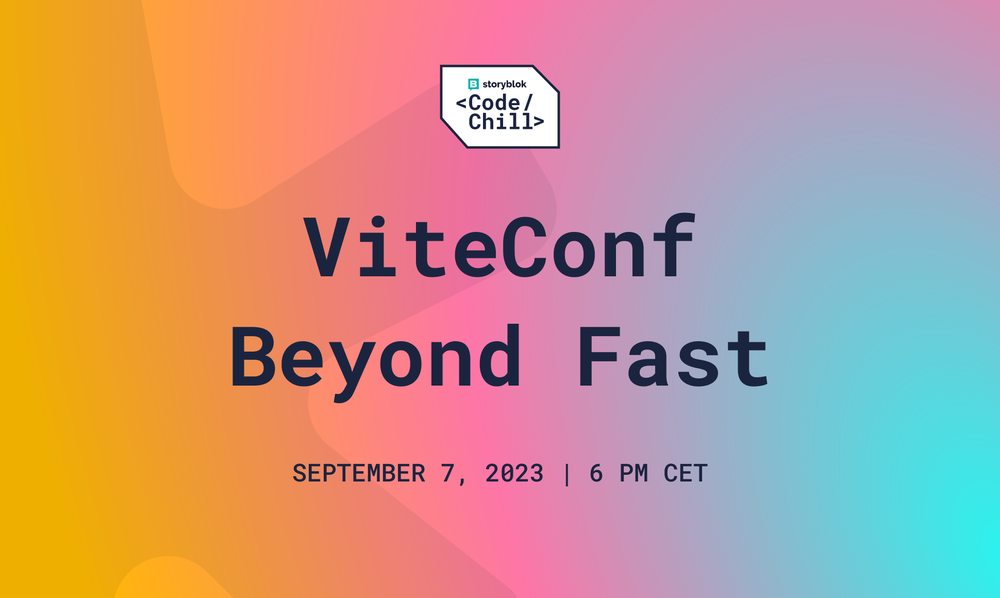 Code & Chill with Storyblok #5: ViteConf - Beyond Fast | Storyblok