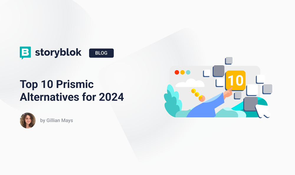 Top 10 Prismic Alternatives for 2024 | Storyblok