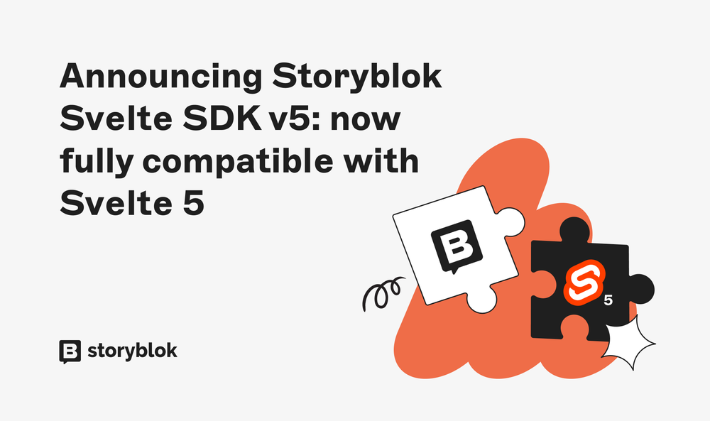 Announcing Storyblok Svelte SDK v5: now fully compatible with Svelte 5 | Storyblok