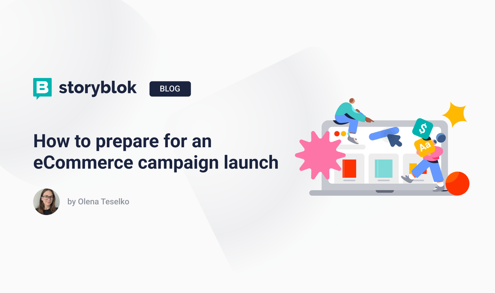 How to prepare for an eCommerce campaign launch | Storyblok