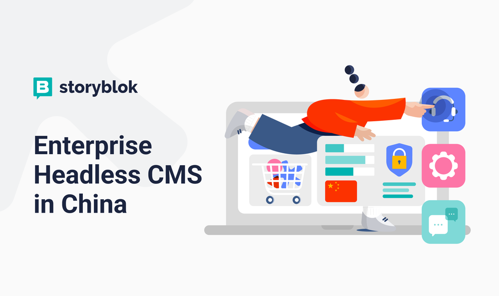 Enterprise Headless CMS in China | Storyblok