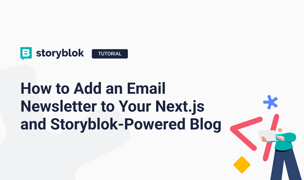 How to Add an Email Newsletter to Your Next.js and Storyblok-Powered ...