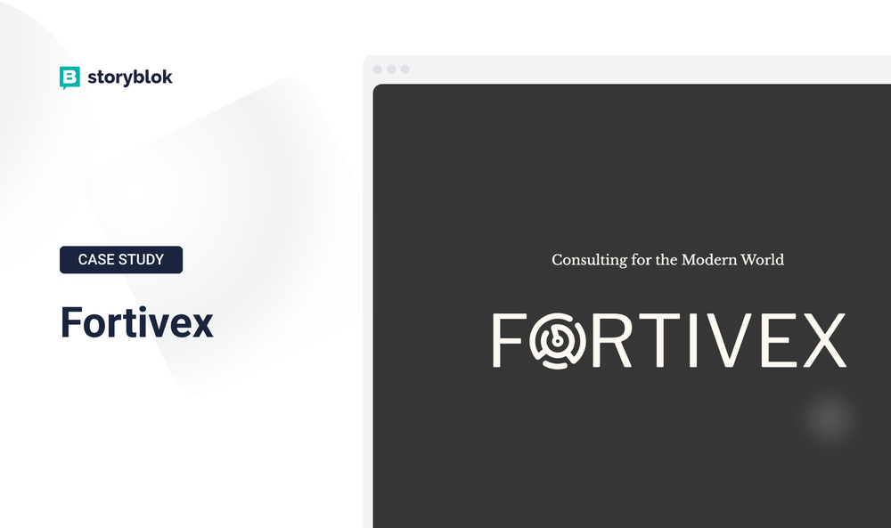 Fortivex Case Study | Storyblok