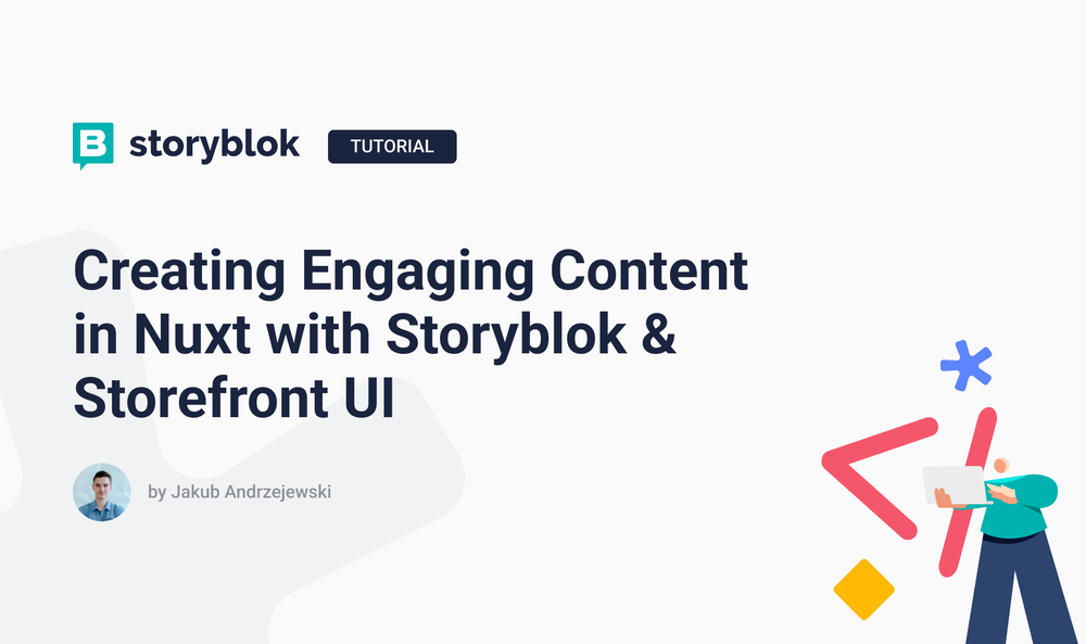 Creating Engaging Content In Nuxt With Storyblok And Storefront Ui Storyblok