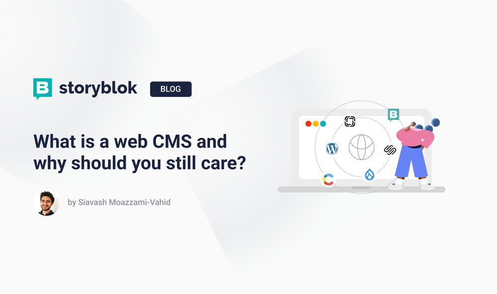 What is a web CMS and why should you still care? | Storyblok