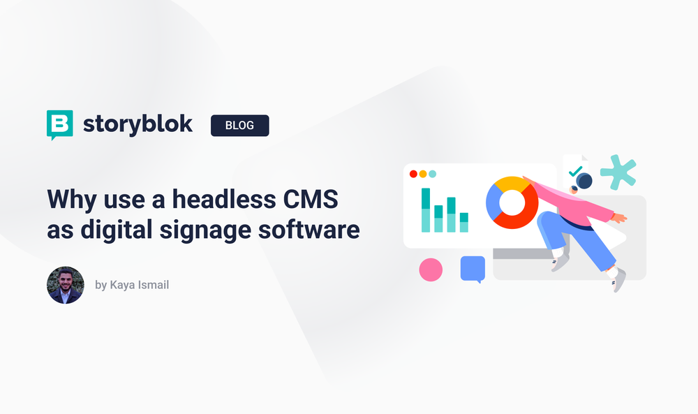 Why use a headless CMS as digital signage software | Storyblok