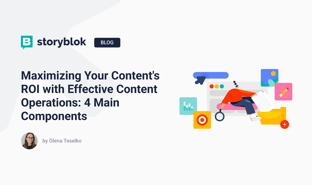 Maximizing Your Content's ROI with Effective Content Operations | Storyblok