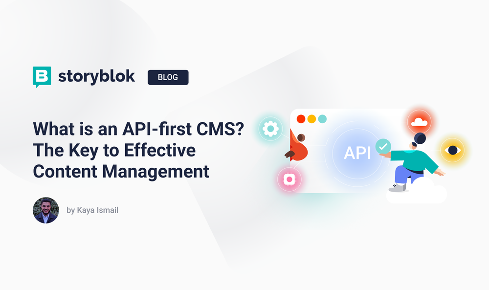 What is an API CMS? The Key to Effective Content Management | Storyblok