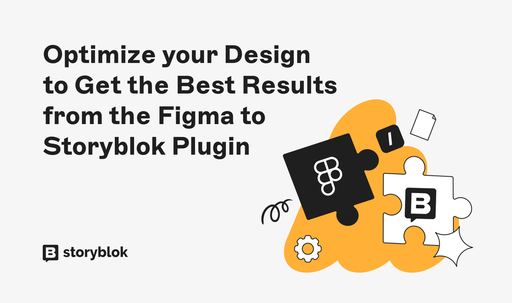 Optimize your Design to Get the Best Results from the Figma to Storyblok Plugin | Storyblok
