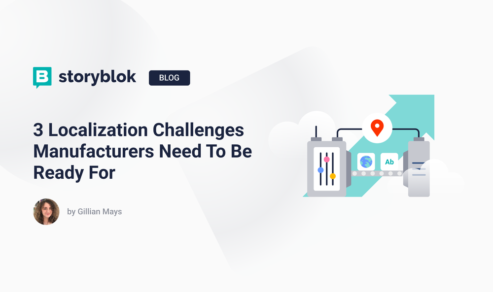 3 Manufacturing Localization Challenges | Storyblok