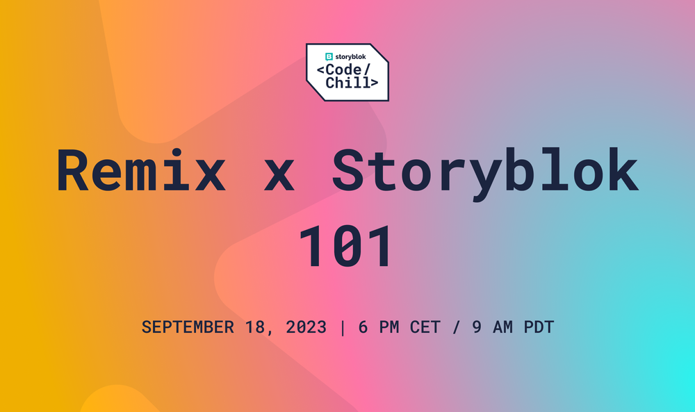 Code & Chill with Storyblok #6: Remix x Storyblok 101 | Storyblok
