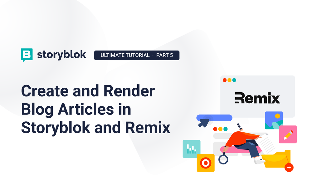 Create and Render Blog Articles in Storyblok and Remix | Storyblok