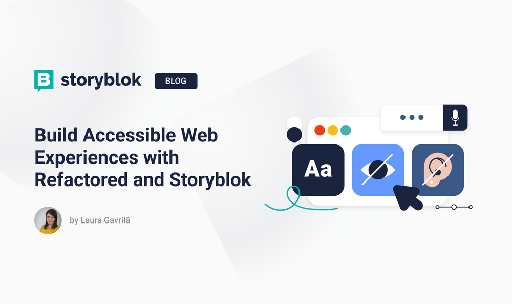 Build Accessible Web Experiences with Refactored and Storyblok | Storyblok