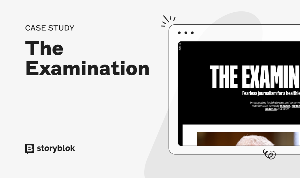 The Examination Case Study | Storyblok