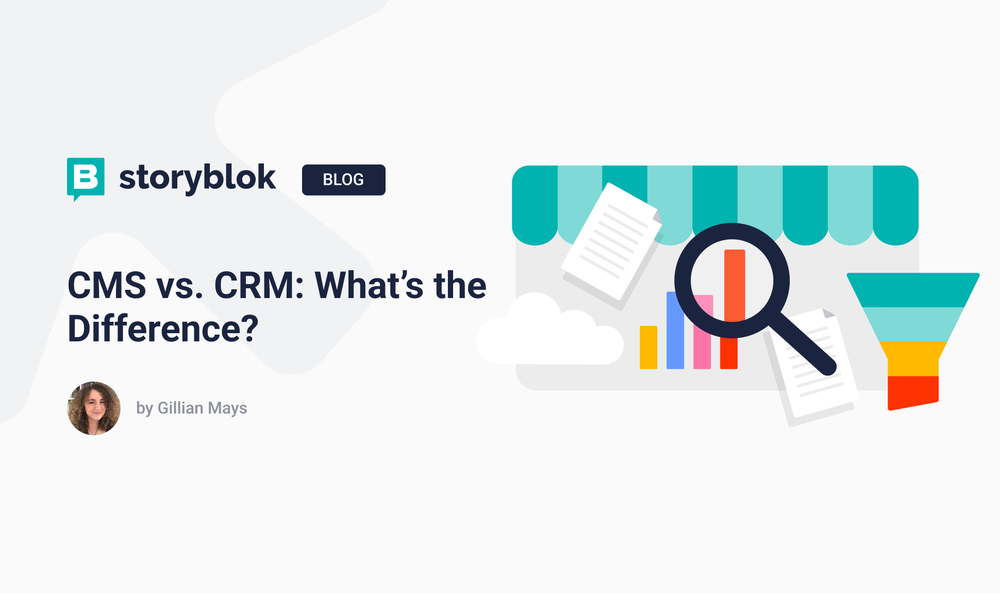 CMS vs. CRM: What’s the Difference? | Storyblok