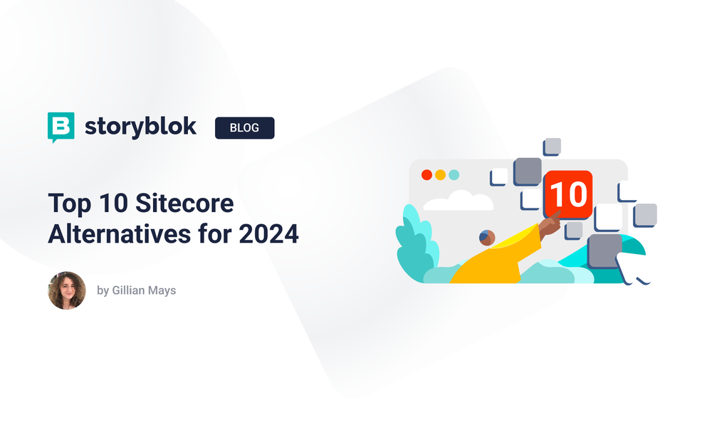 Top 10 Sitecore Alternatives for 2024 | Storyblok