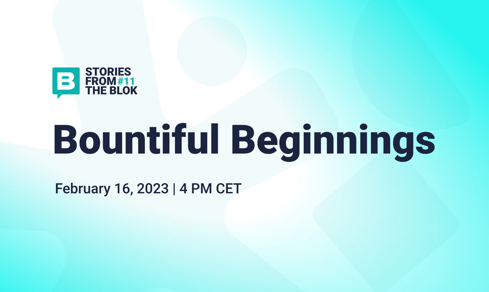 Stories from the Blok #11 Bountiful Beginnings | Storyblok