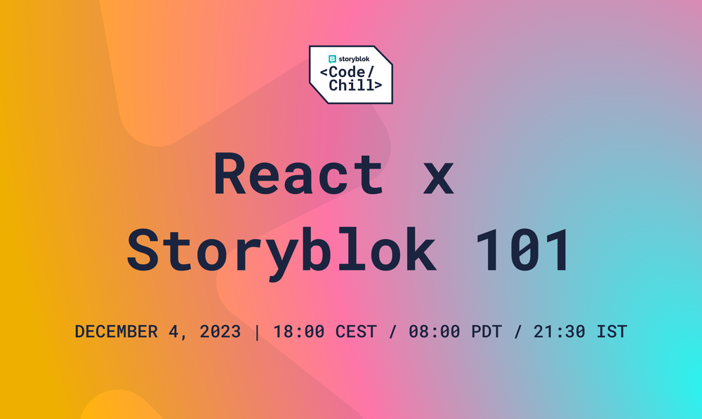 Code & Chill with Storyblok #8: React x Storyblok 101 | Storyblok