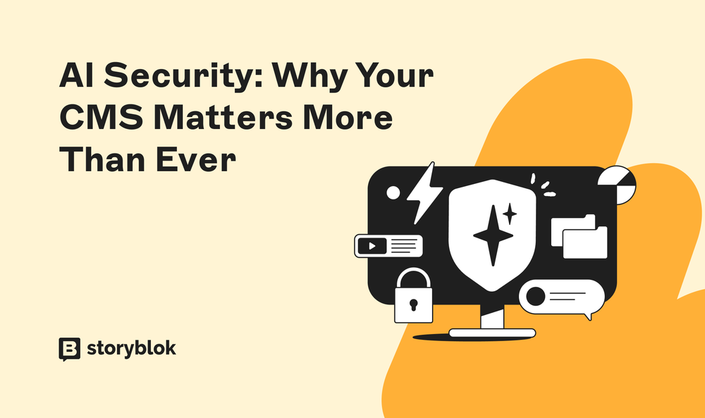 AI Security: Why Your CMS Matters More Than Ever | Storyblok