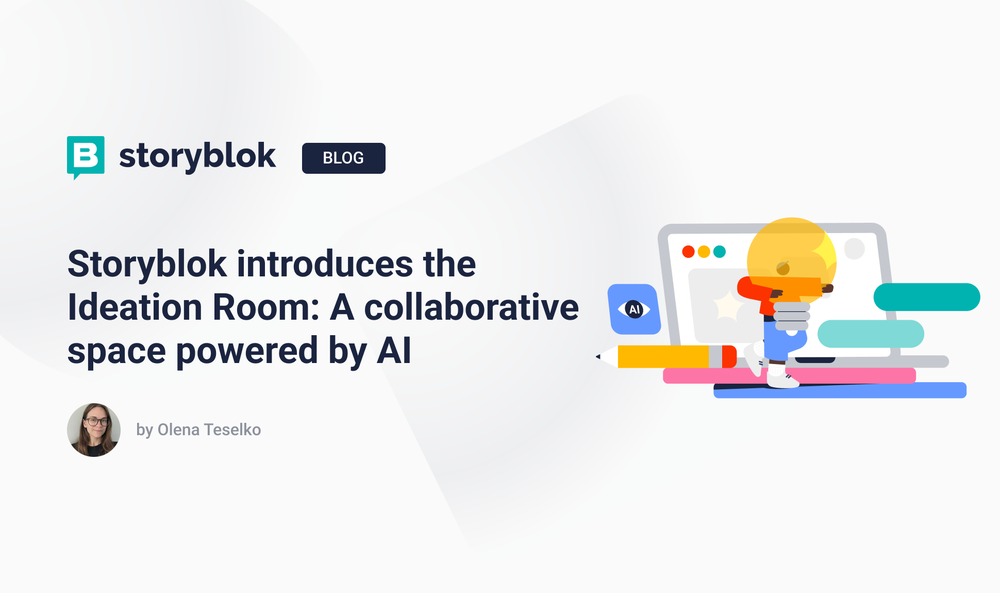 Storyblok introduces Ideation Room: A collaborative space powered by AI | Storyblok