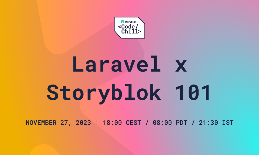Code & Chill with Storyblok #7: Laravel x Storyblok 101 | Storyblok