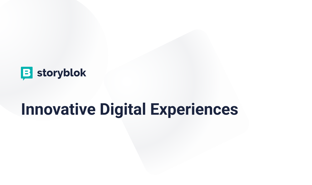 Create Innovative Digital Experiences | Storyblok