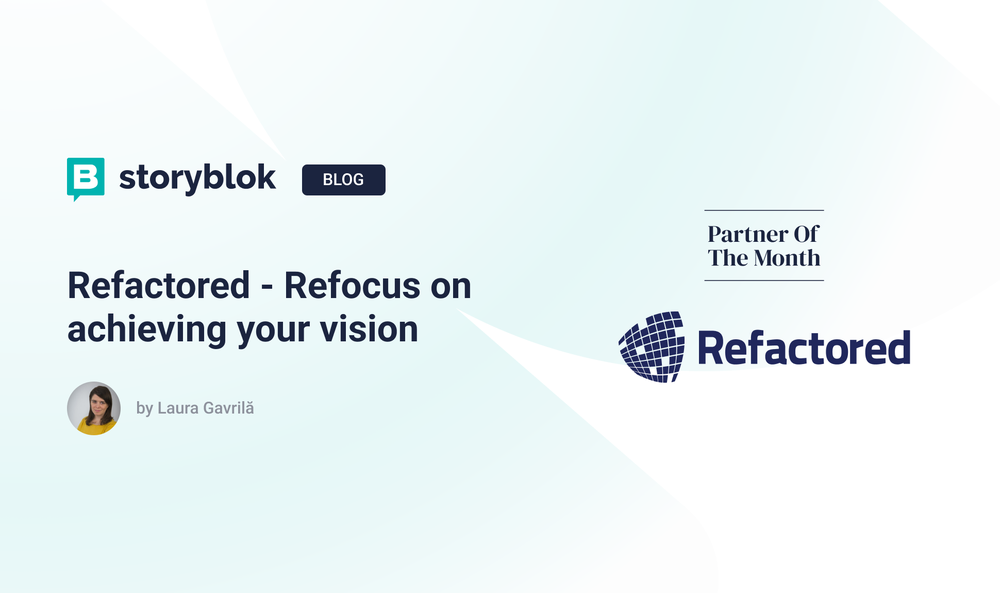 Refactored - Refocus on achieving your vision | Storyblok