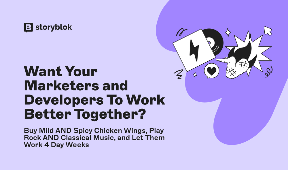 Want your marketers and developers to work better together? | Storyblok