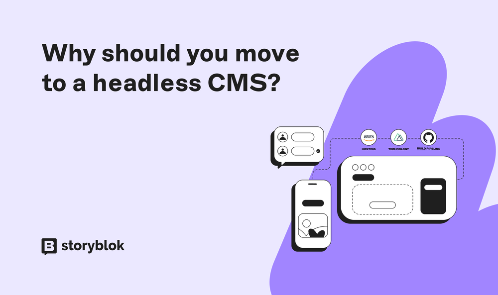 Why Should You Move to a Headless CMS? | Storyblok