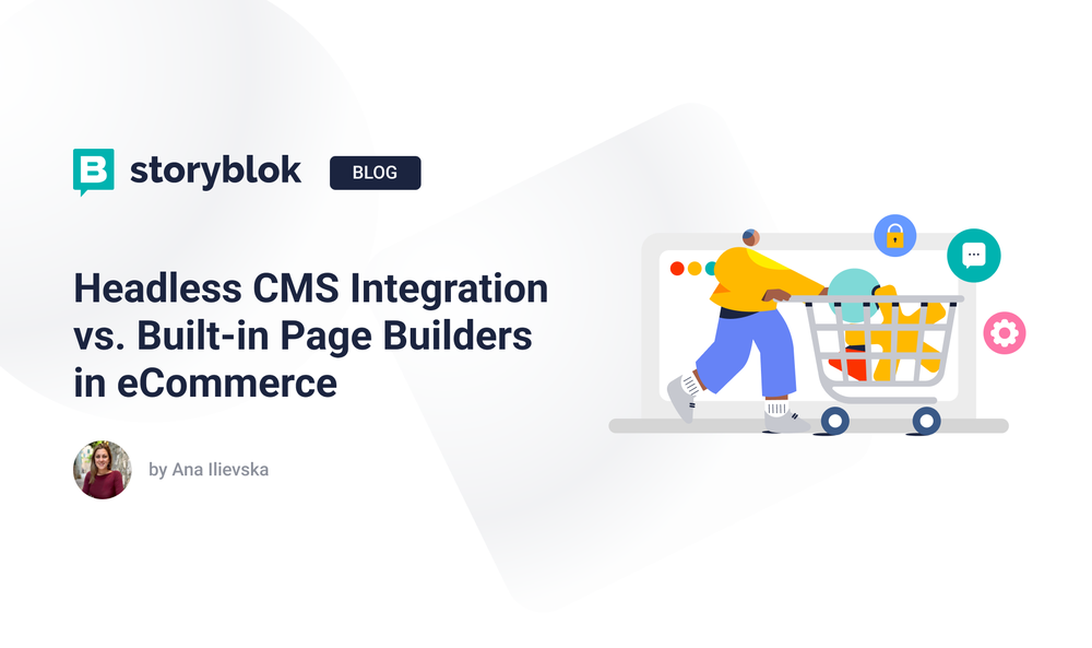 Headless CMS Integration vs. Built-in Page Builders in eCommerce | Storyblok