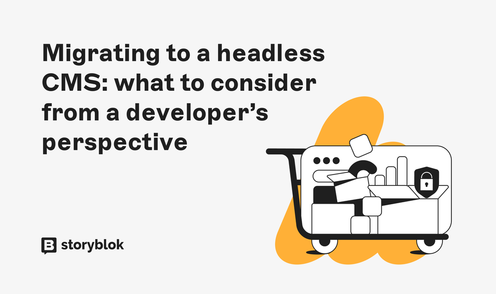 Migrating to a headless CMS: what to consider from a developer’s perspective | Storyblok