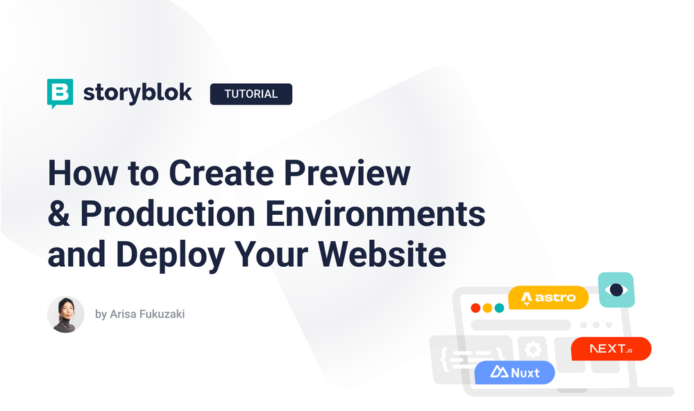 How to Create Preview & Production Environments and Deploy Your Website | Storyblok
