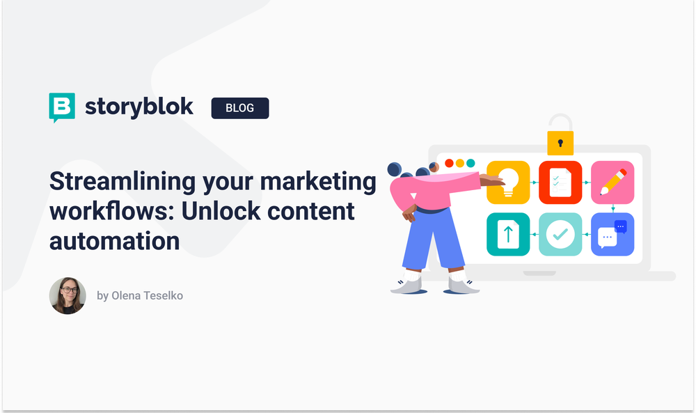 Streamlining your marketing workflows: Unlock content automation | Storyblok