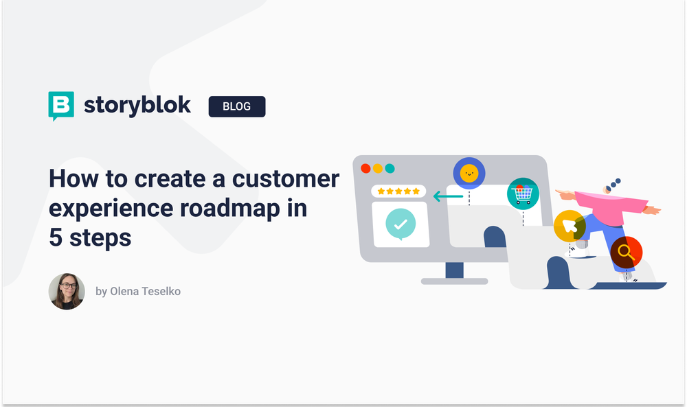 How to create a customer experience roadmap in 5 steps | Storyblok