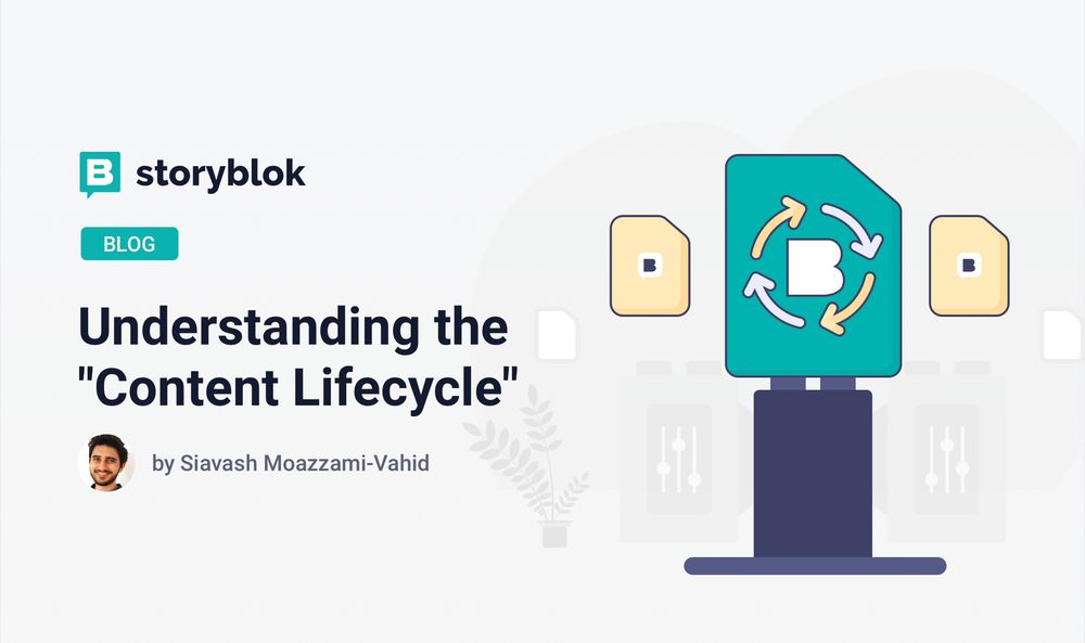 Understanding the "Content Lifecycle" and how to master it | Storyblok