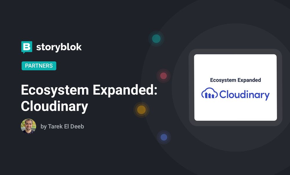 Ecosystem Expanded: Cloudinary | Storyblok