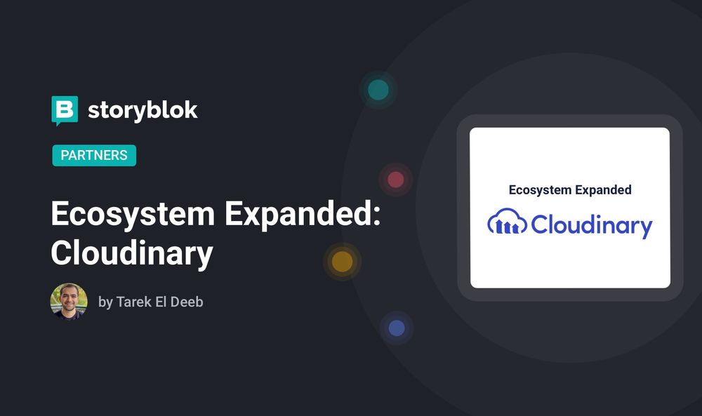 Ecosystem Expanded: Cloudinary | Storyblok