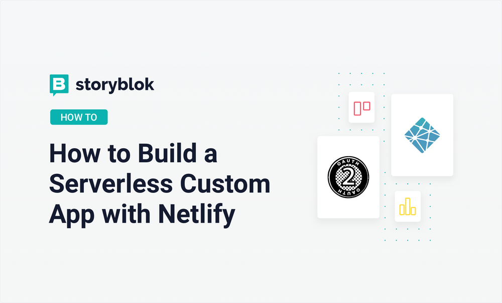 How to Build a Serverless Custom App with Netlify | Storyblok