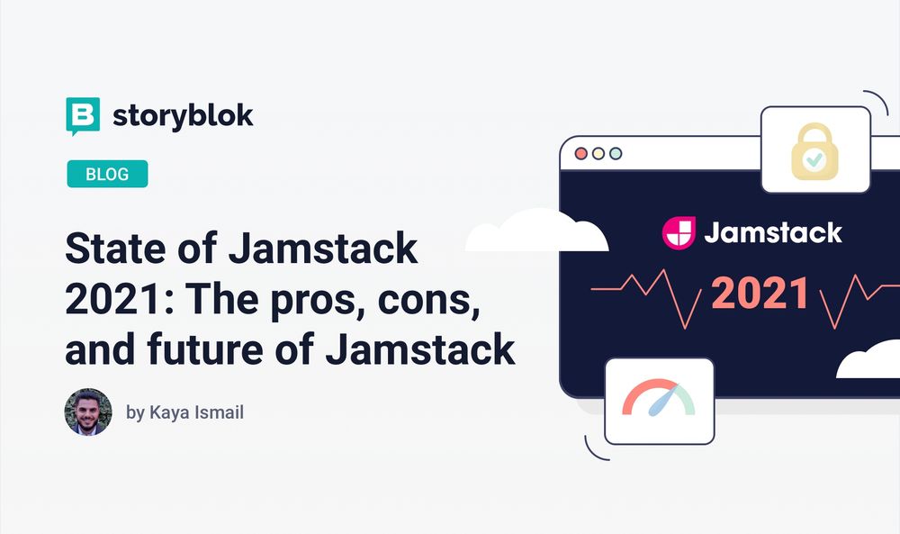 State of Jamstack 2021: The pros, cons, and future of Jamstack | Storyblok