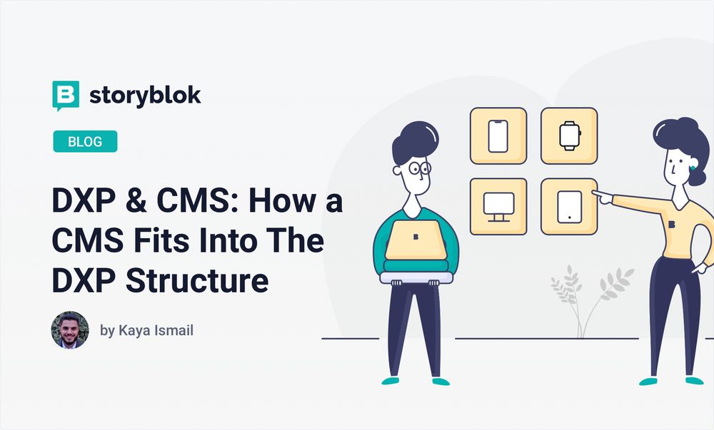 DXP & CMS: How a CMS Fits Into The DXP Structure | Storyblok DXP & CMS: How a CMS Fits Into The DXP Structure | Storyblok