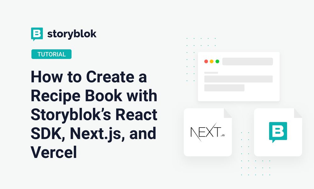 How to Create a Recipe Book with Storyblok’s React SDK, Next.js, and Vercel | Storyblok