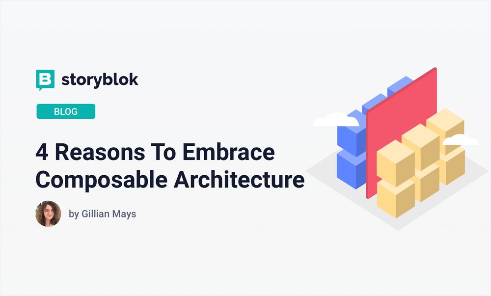 4 Reasons To Embrace Composable Architecture | Storyblok