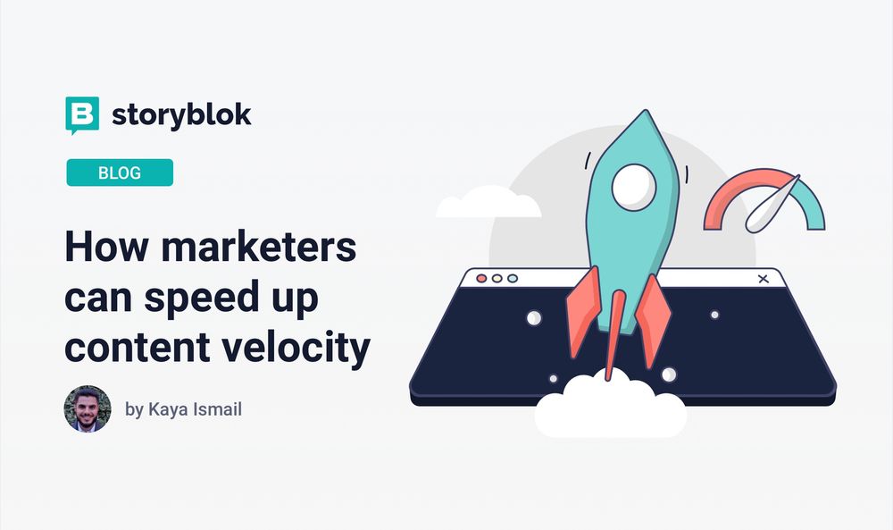 How marketers can speed up content velocity | Storyblok