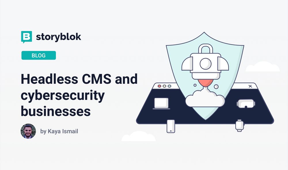 Headless CMS and cybersecurity businesses | Storyblok